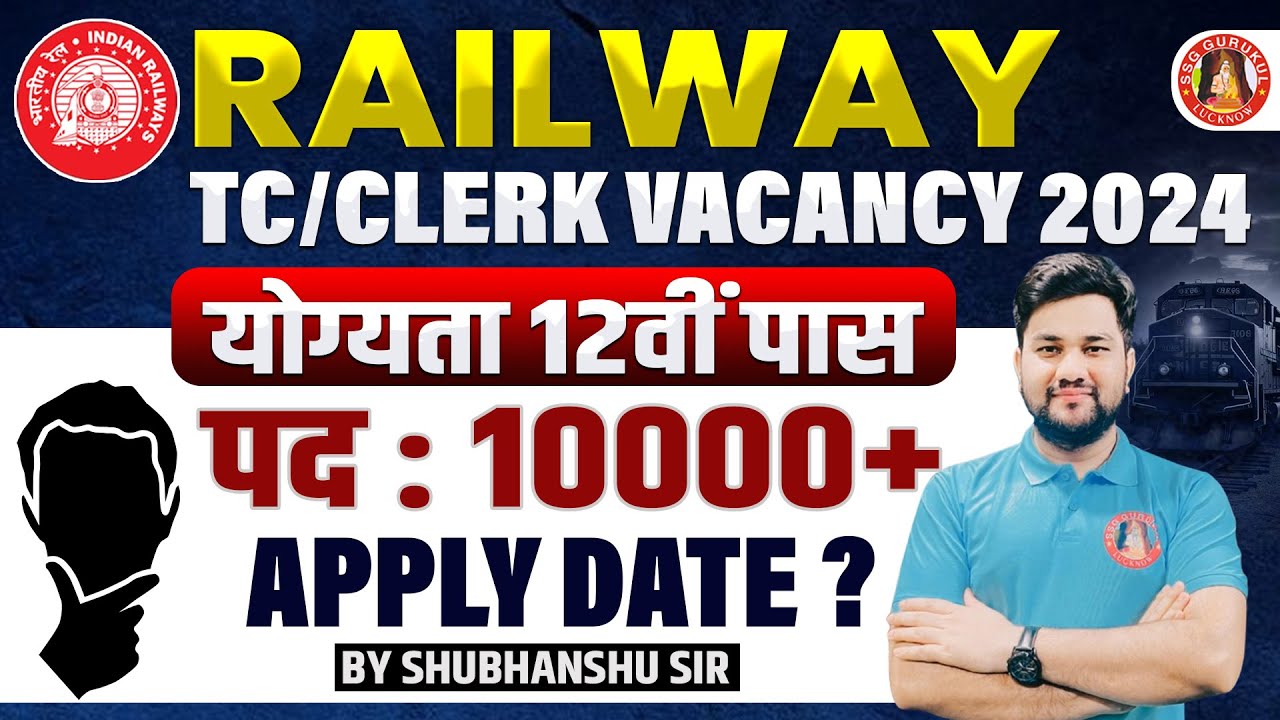 Railway TC Clerk Vacancy 2024 | Railway TC Job Details, Form Apply Date ...