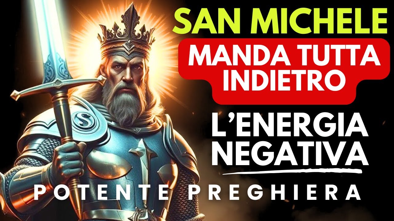 Protezione di San Michele! Manda Tutta l'Energia Negativa Indietro ...