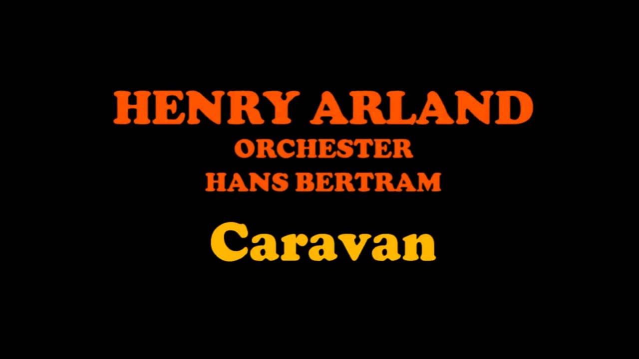 Henry Arland - Caravan - YouTube