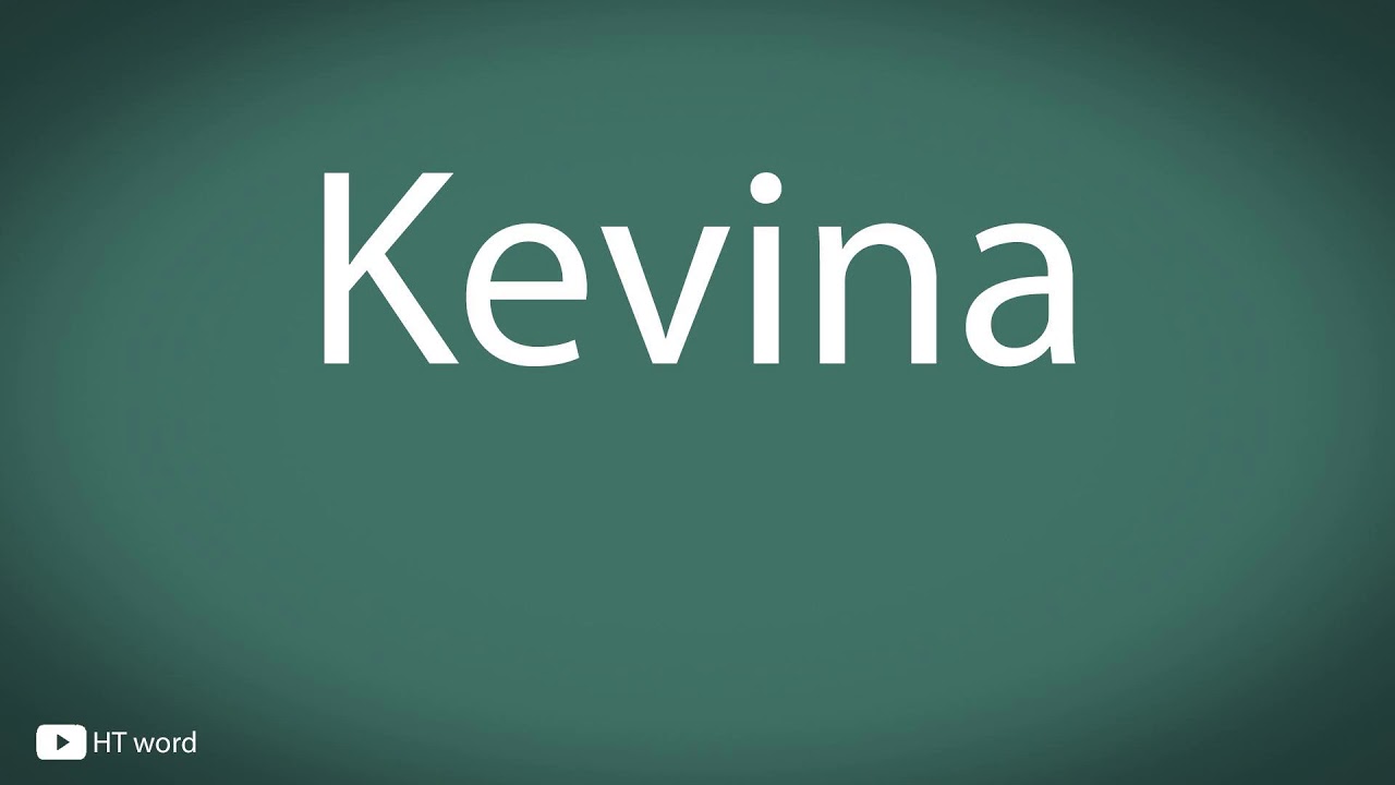How to pronounce Kevina - YouTube