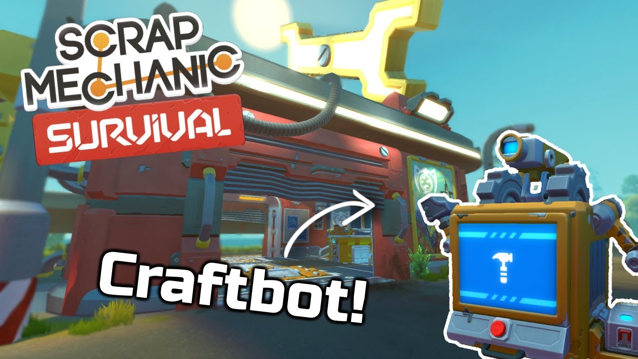 The CRAFTBOT! | Scrap Mechanic Survival | #2 - YouTube