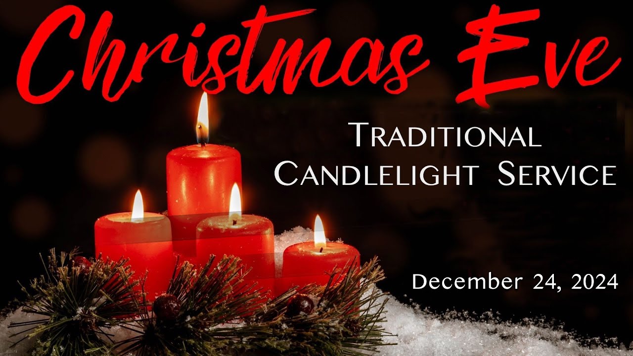 Join us for our Traditional Christmas Eve Service, December 24, 2024 ...
