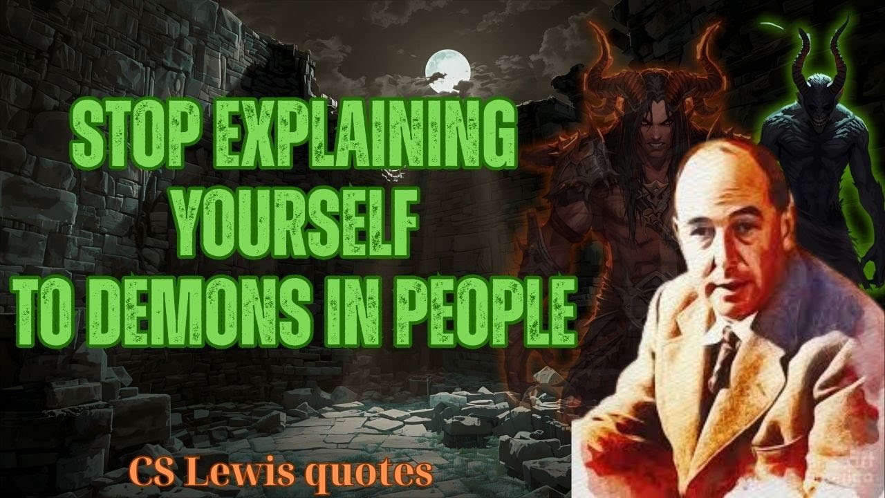 CS Lewis quotes_ Stop Explaining Yourself to Demons in People - YouTube
