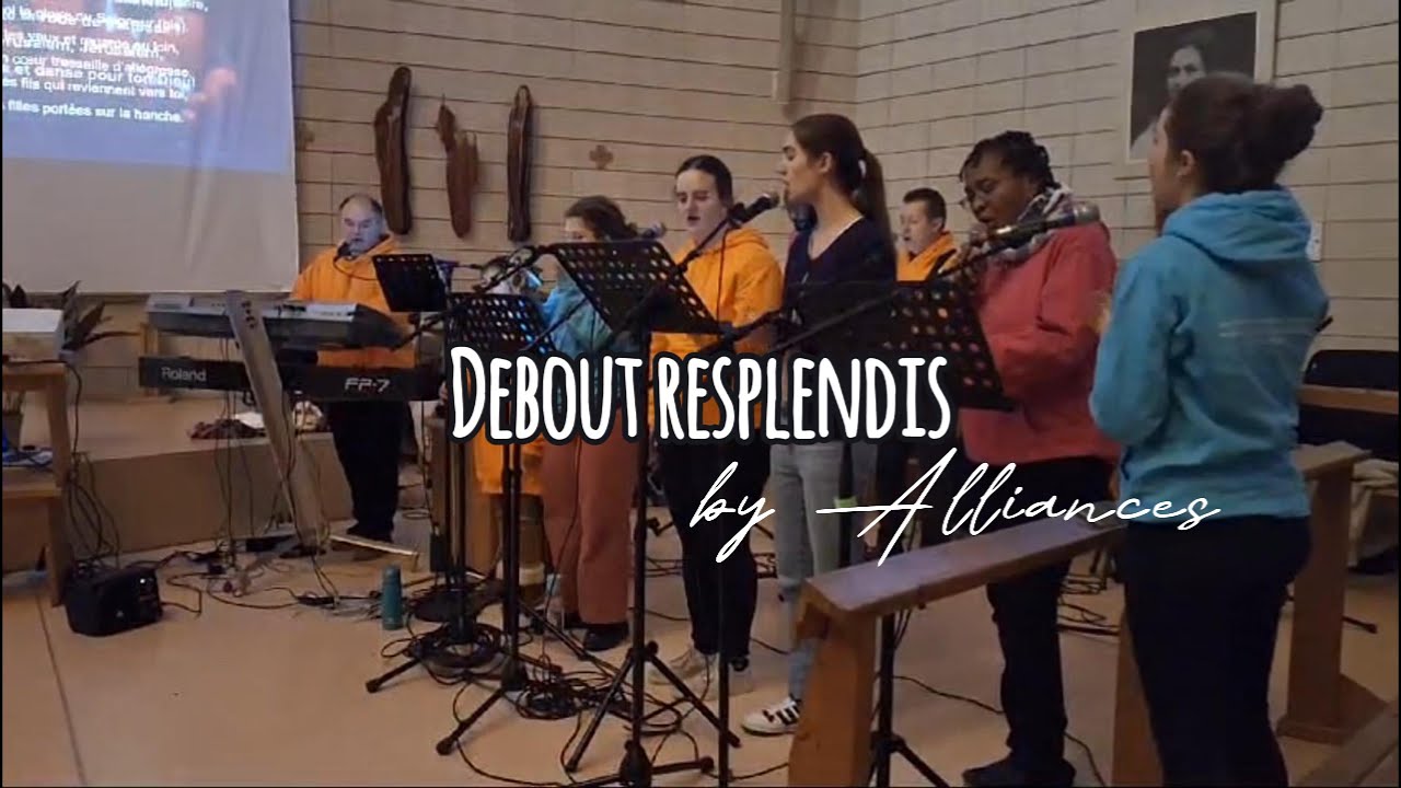 Alliances - Debout resplendis (Emmanuel) - YouTube