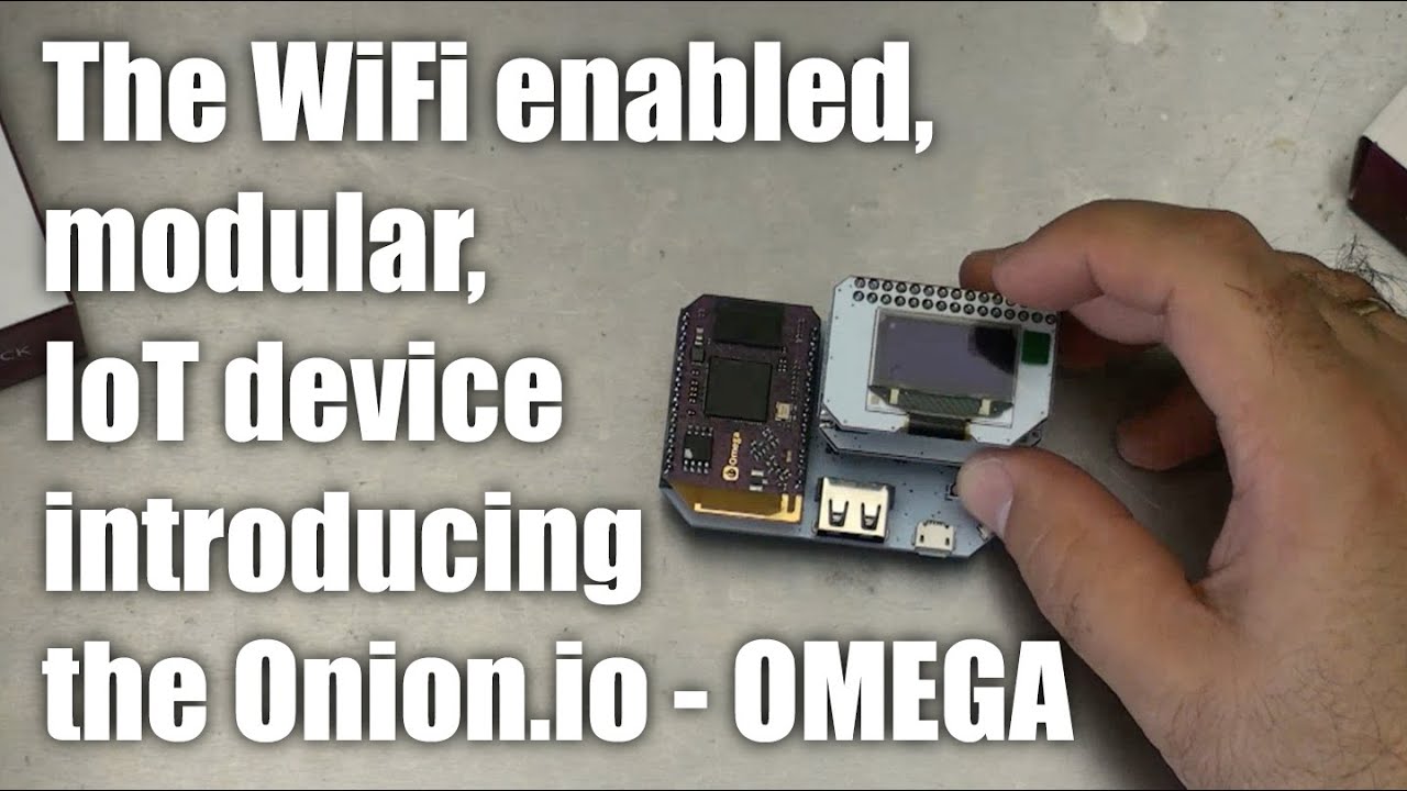 Onion.io Omega - First look at a modular platform for the Internet Of ...