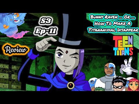 Teen Titans Season 3 Episode 11 Review Bunny Raven ... Or ... How To ...