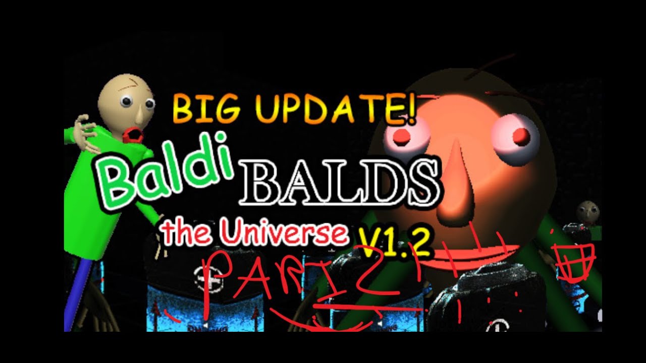 Baldi Balds the Universe V1.2 Gameplay (2/2) - YouTube