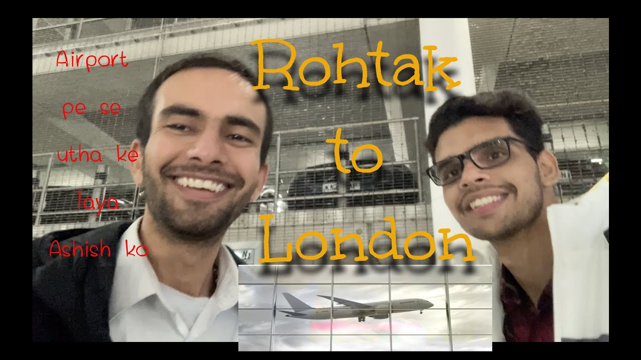 INDIA TO UK 🇬🇧 || PICKING UP @ASHISH DESWAL VLOGS 🇬🇧 FROM AIRPORT ...