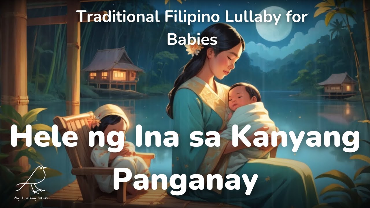 Hele ng Ina sa Kanyang Panganay | Traditional Filipino Lullaby for ...