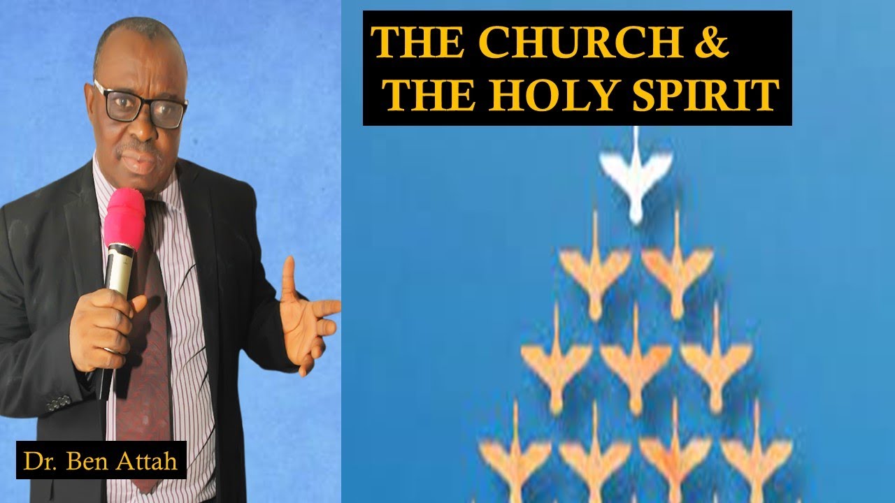THE CHURCH & THE HOLY SPIRIT // Dr. Ben Attah - YouTube