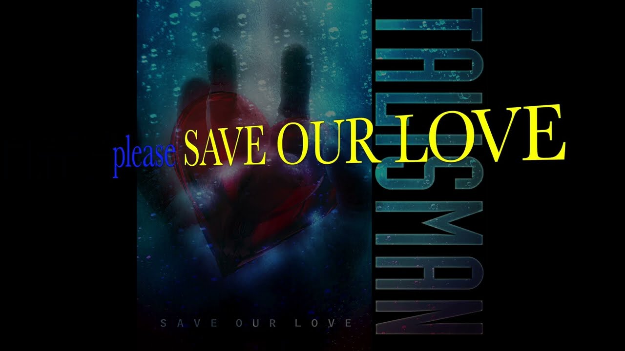Save Our Love - Talisman: Song Lyrics, Music Videos & Concerts