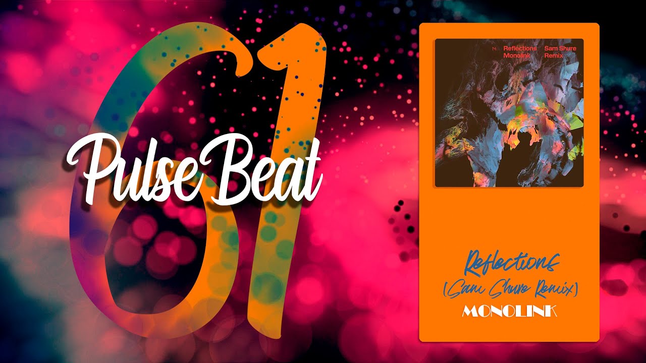 Monolink - Reflections (Sam Shure Remix) │ MELODIC TECHNO 2023 │- PulseBeat channel - YouTube