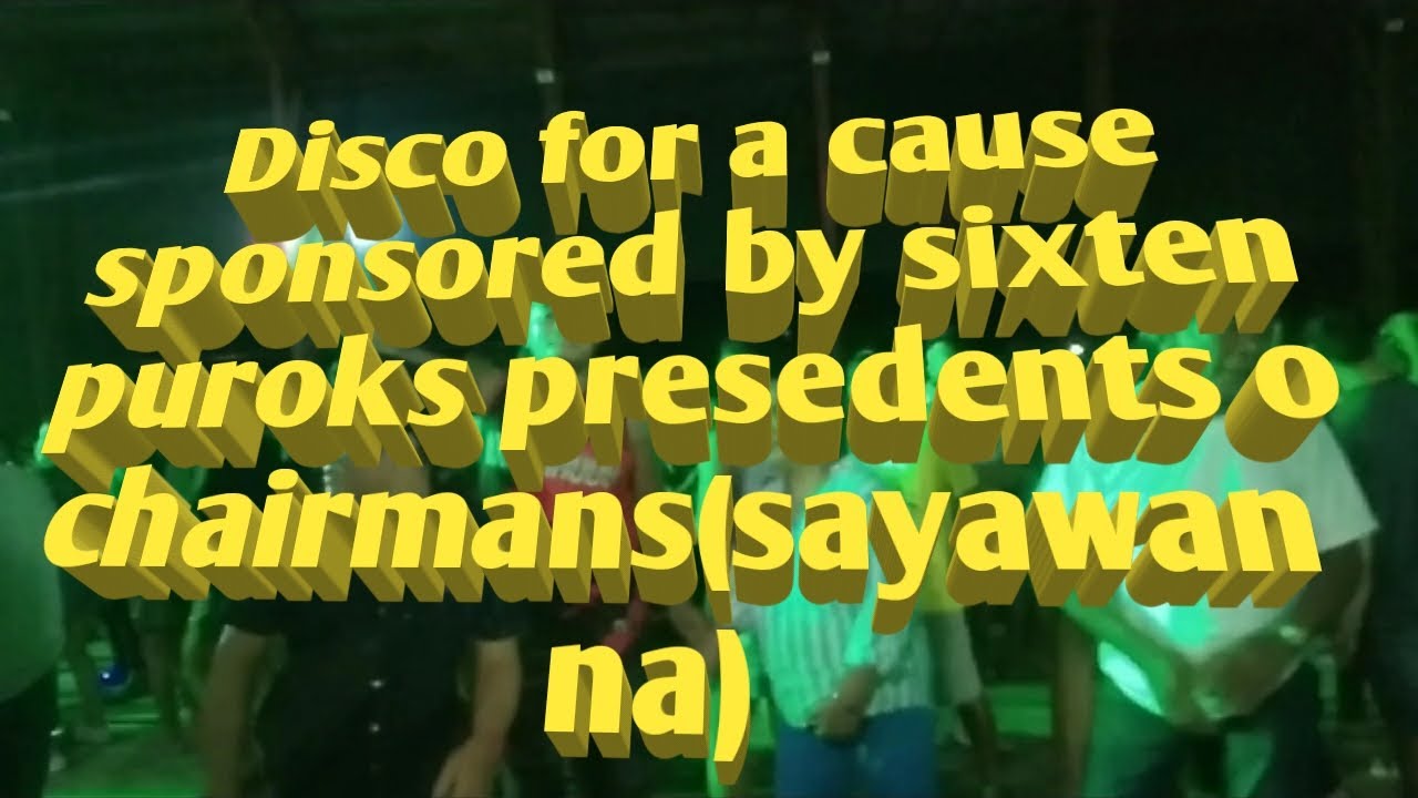 Disco for a cause sponsored by sixten puroks(sayawan na)#sayawan na# ...