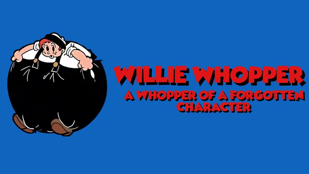 Willie Whopper: A Whopper Of A Forgotten Character - YouTube