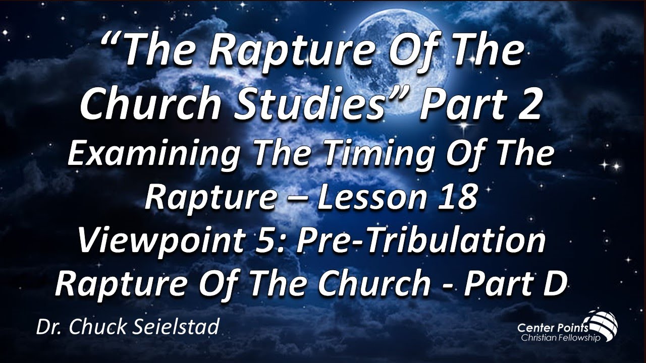 Teaching 183 - Rapture Of The Church - Part 2 - The Timing - Lesson 18 ...