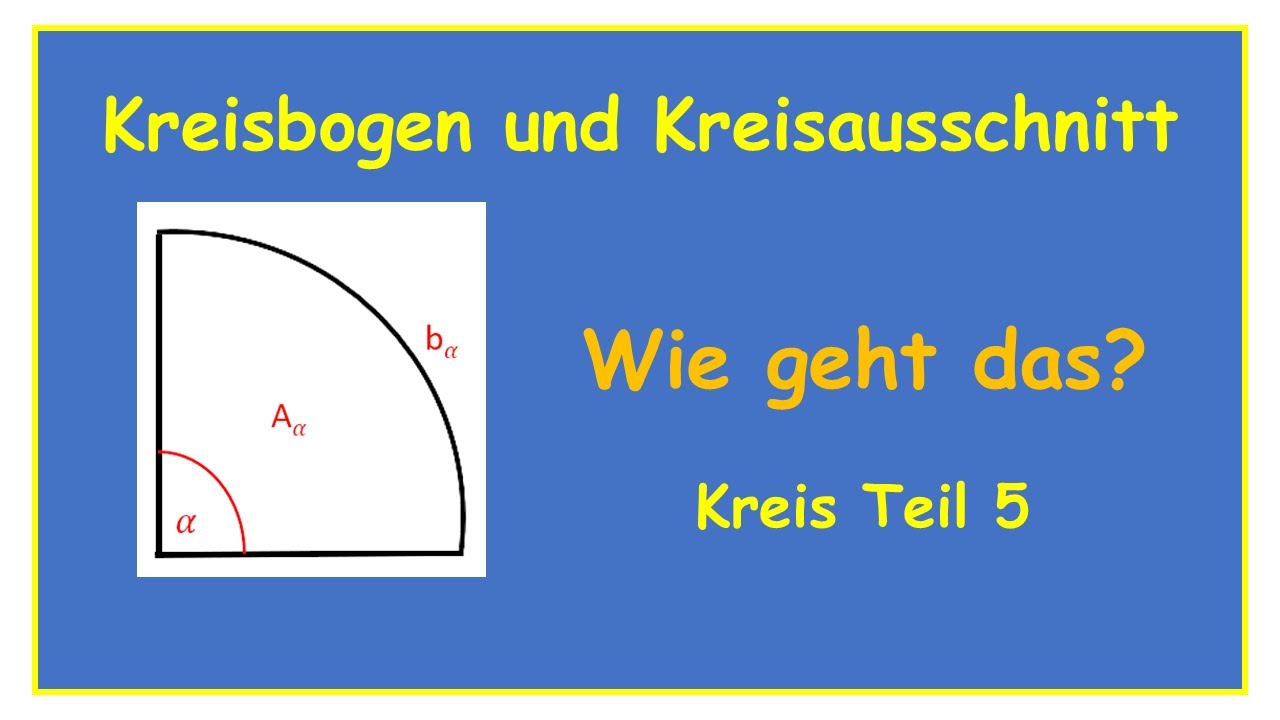 Kreisbogen und Kreisausschnitt - Bedeutung und Berechnung ganz einfach ...