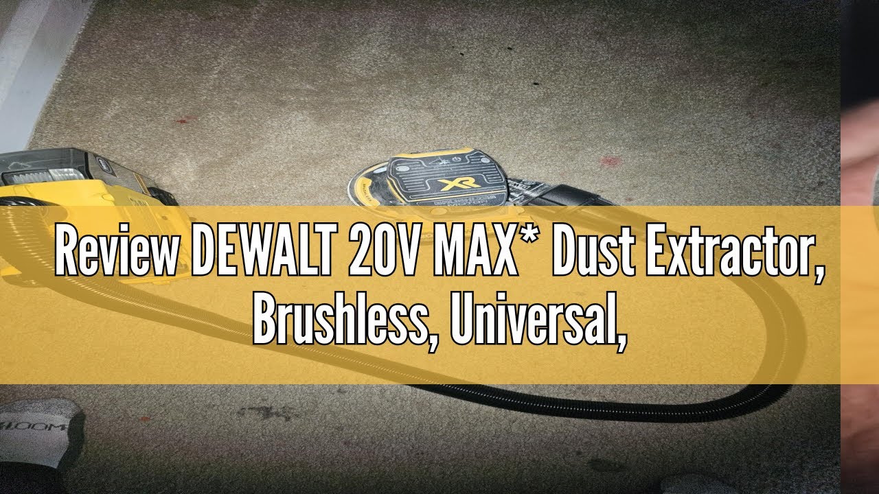 Review DEWALT 20V MAX* Dust Extractor, Brushless, Universal, Tool Only ...