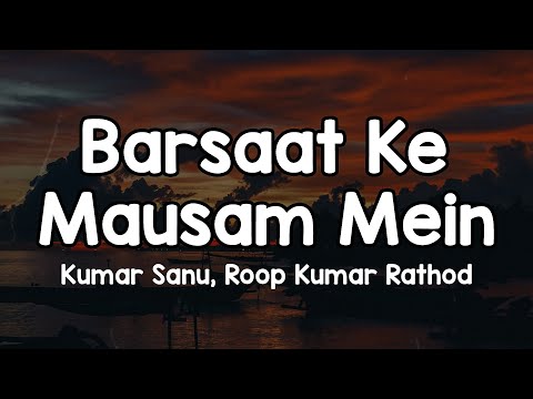 Barsaat Ke Mausam Mein (Lyrics) - Kumar Sanu, Roop Kumar Rathod🎶 | Abhi jinda hu to jee lene do ✨