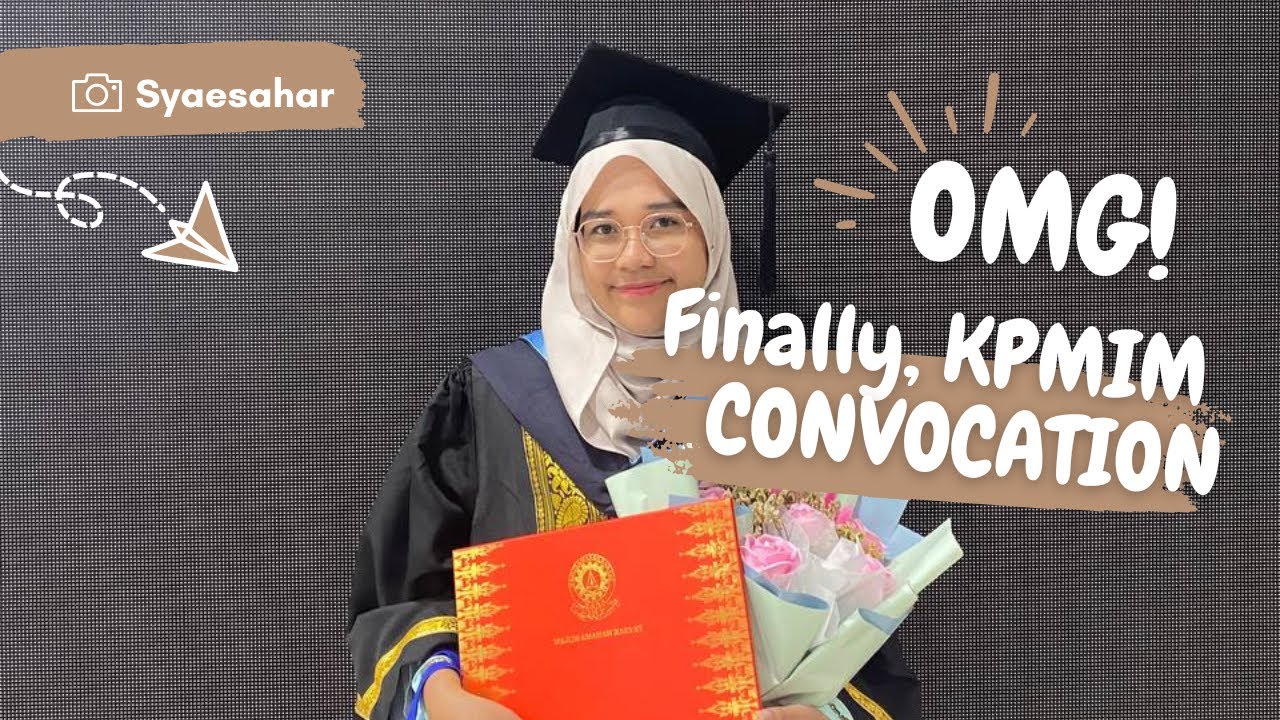 Convocation #KPMIM @ finally graduated |SYAESAHAR - YouTube