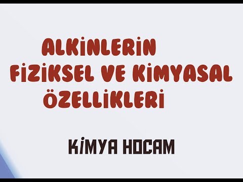 17-ALKİNLERİN FİZİKSEL VE KİMYASAL ÖZELLİKLERİ| ORGANİK KİMYA | AYT |12.SINIF | KİMYA HOCAM