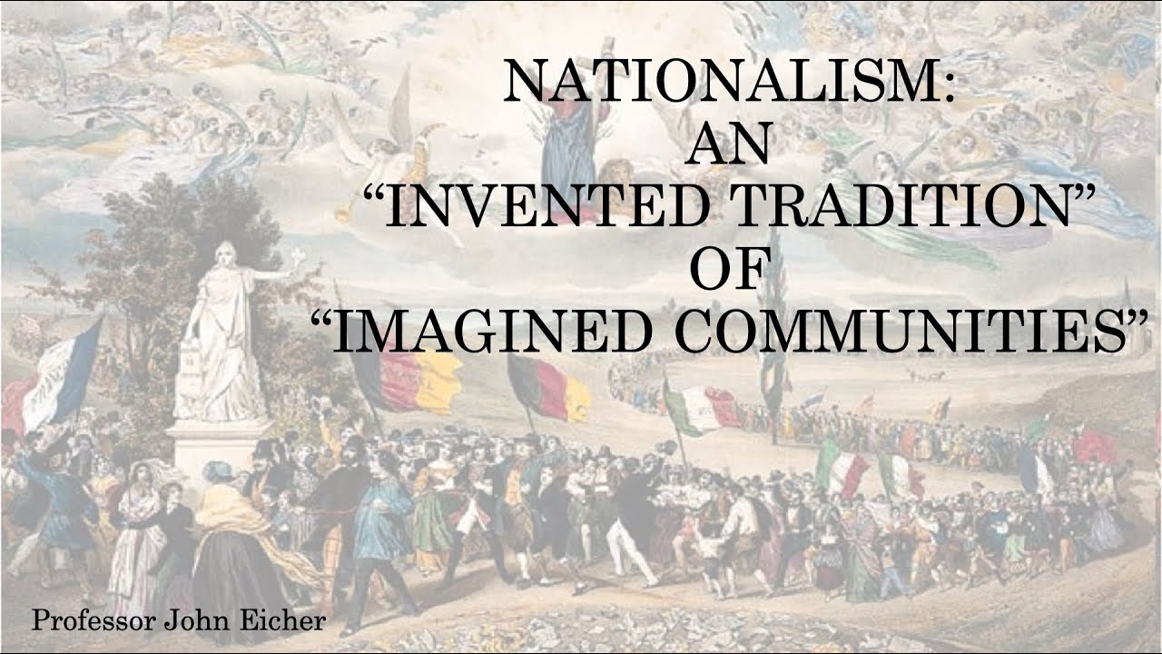 Lecture 4: Nationalism: An "Invented Tradition" of "Imagined ...
