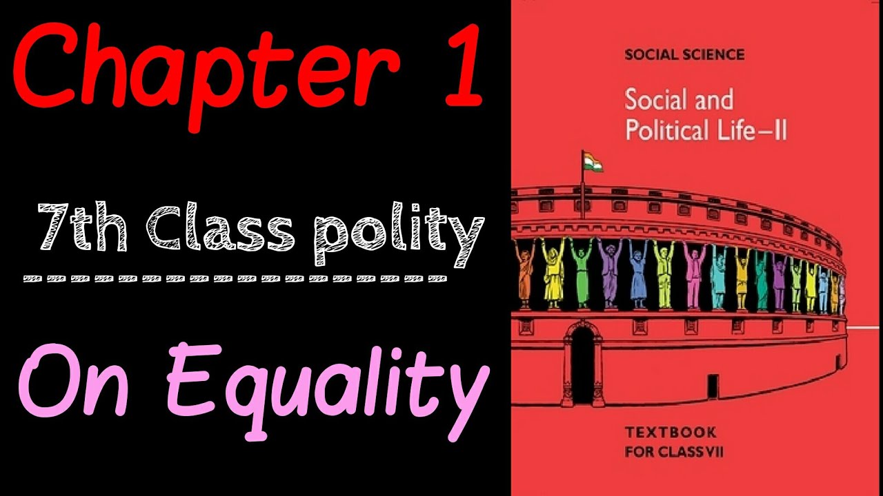 Class 7 polity chapter 1 || on equality || ncert || upsc, ias, cbse ...