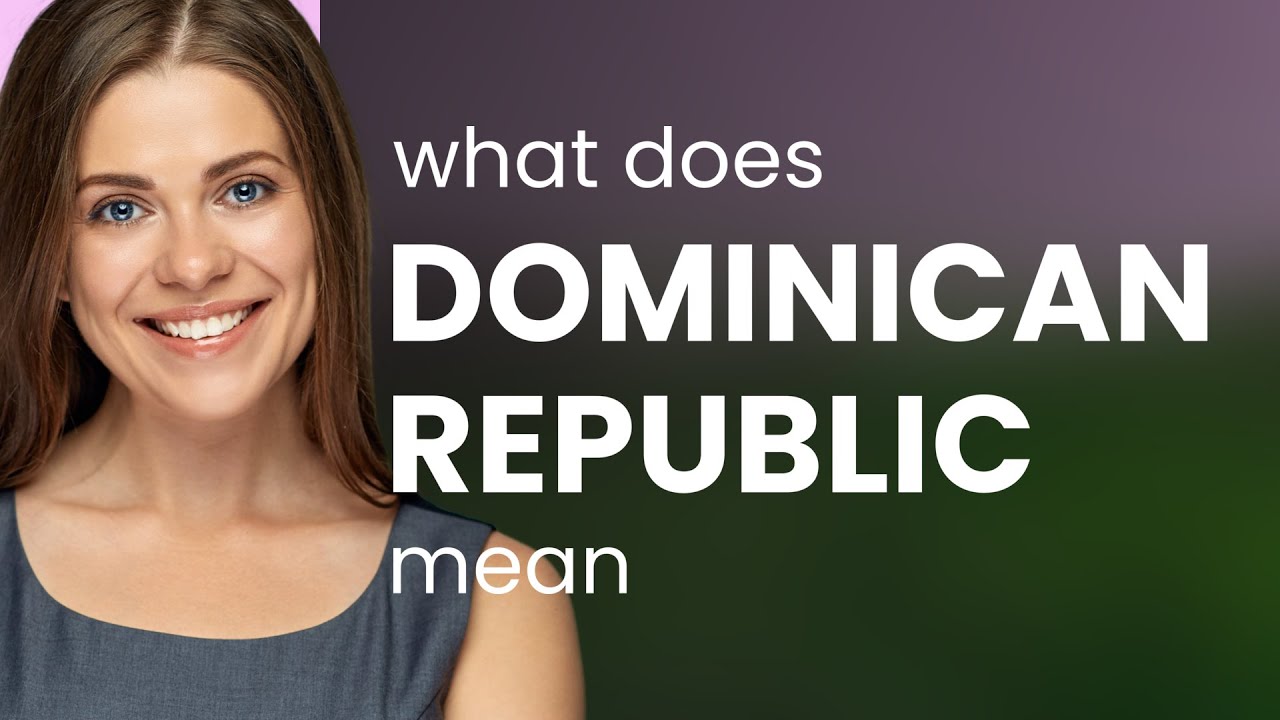 Dominican republic • what is DOMINICAN REPUBLIC definition - YouTube