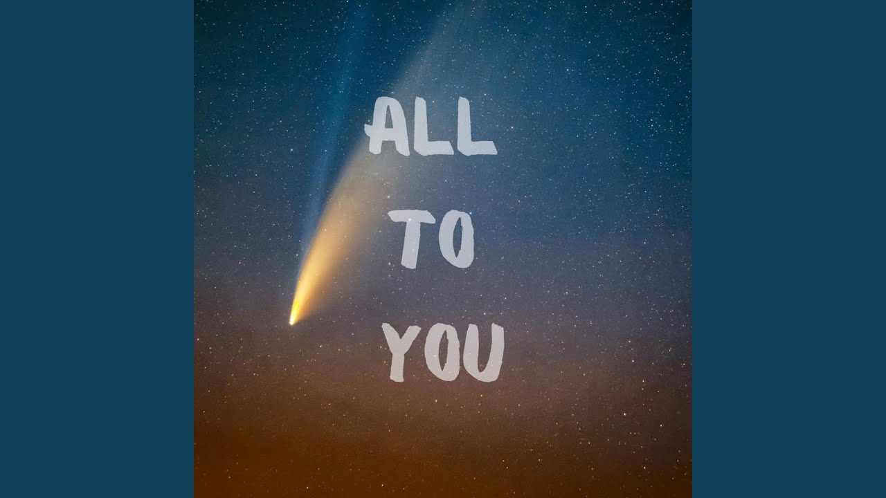 ALL TO YOU - YouTube