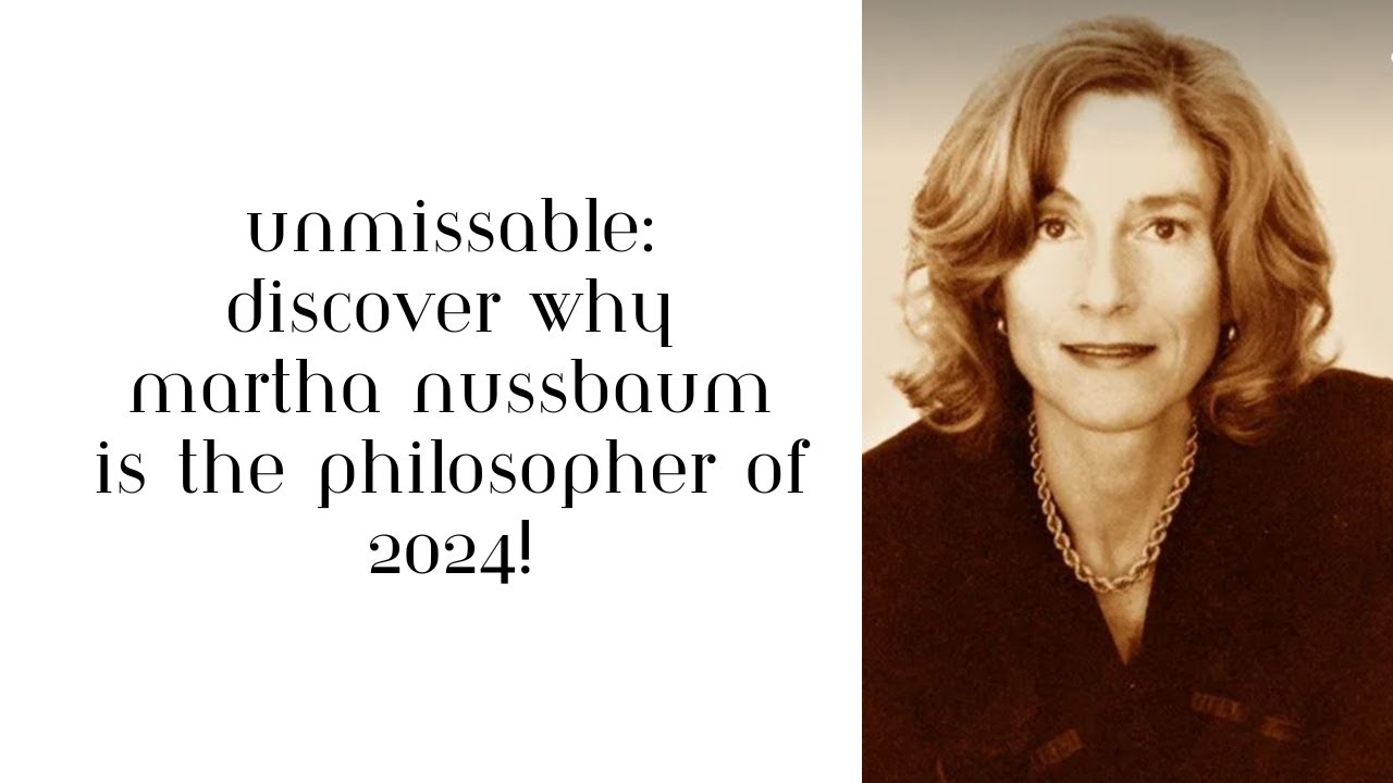 Unmissable: Discover Why Martha Nussbaum Is THE philosopher of 2024 ...
