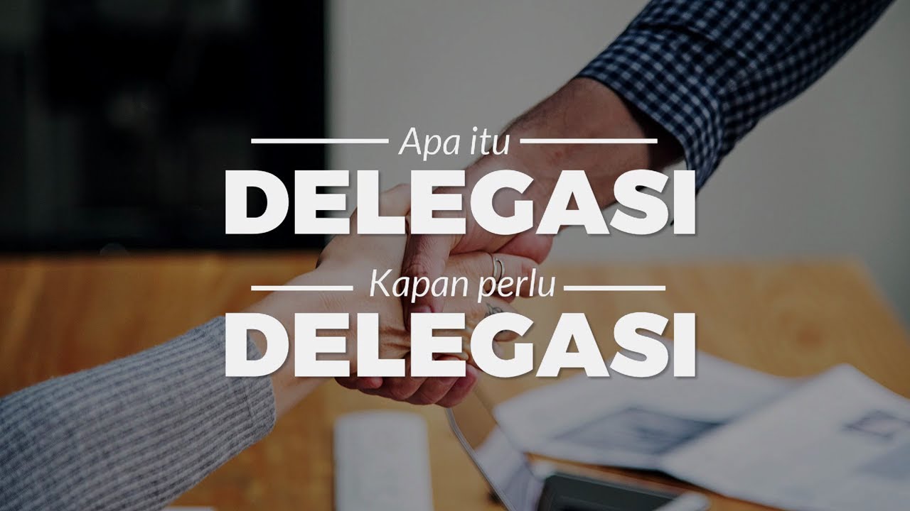 Pengertian, Tujuan dan Fungsi Delegasi Kerja - YouTube