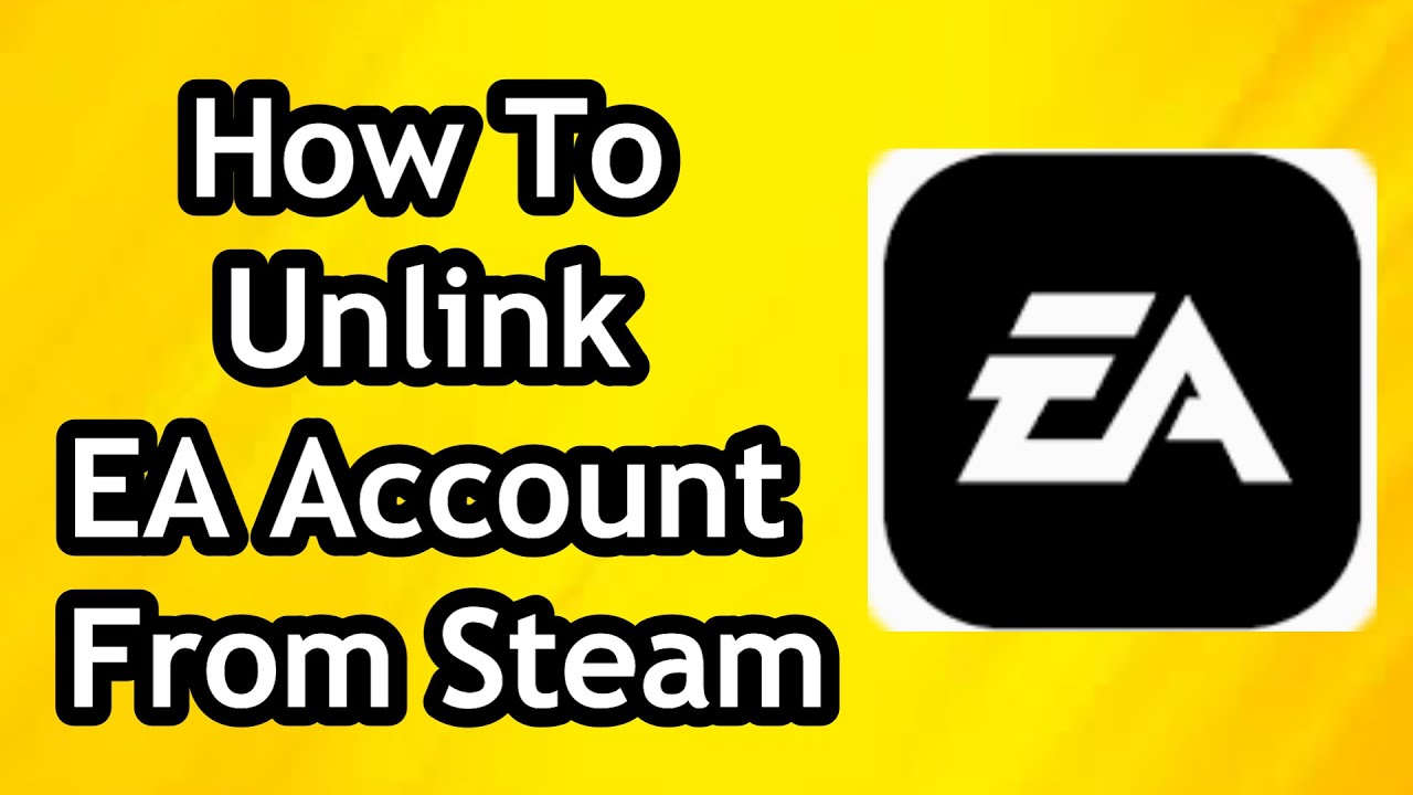 How To Unlink EA Account From Steam - Full Guide - YouTube