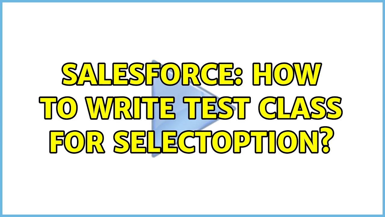 Salesforce How To Write Test Class For Selectoption YouTube Salesforce How To Write Test Class For Selectoption YouTube