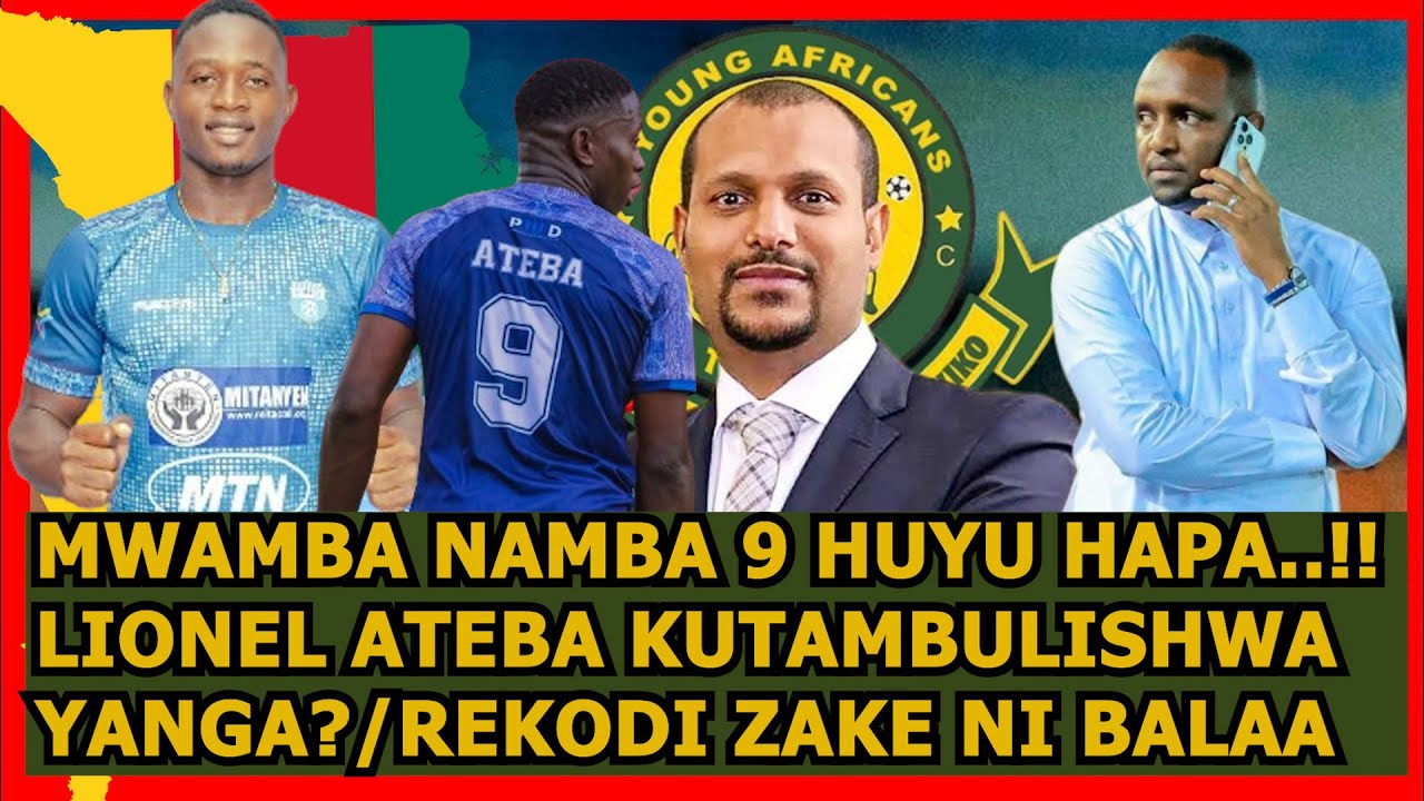 MWAMBA NAMBA 9 HUYU HAPA..!! STRAIKA LA MABAO LIONEL ATEBA ...