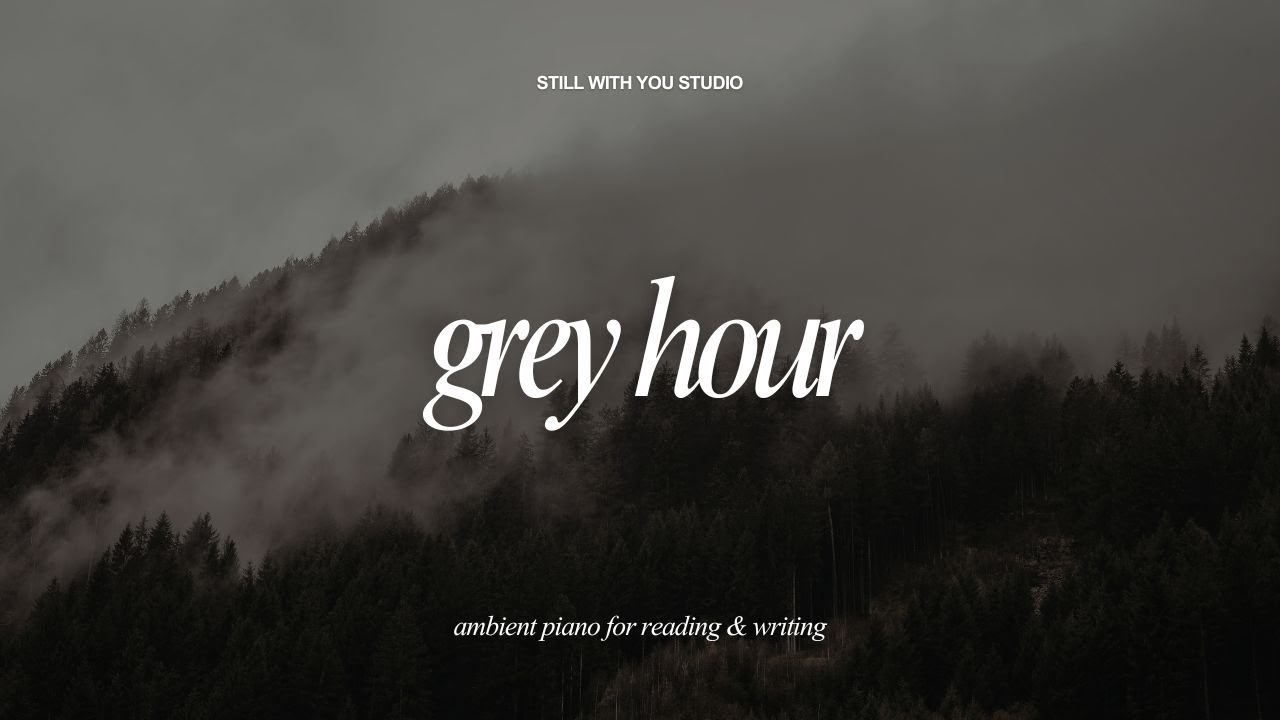 Grey Hour | Ambient Piano For Reading & Writing (1 Hour) - YouTube