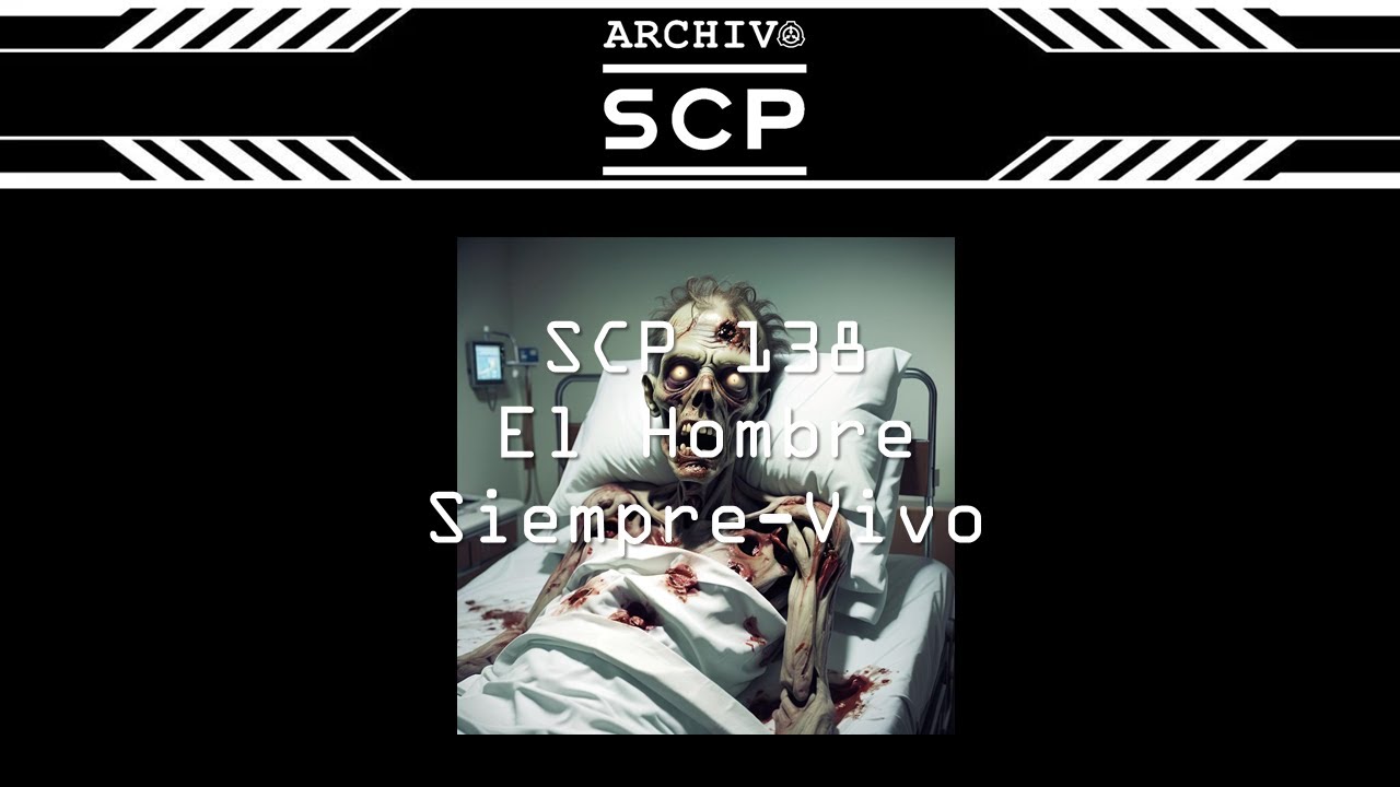 SCP 138: El Hombre Siempre-Vivo - Archivo SCP - YouTube