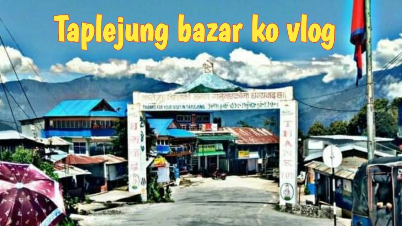Taplejung Phungling bazar ko sundar vlog || - YouTube