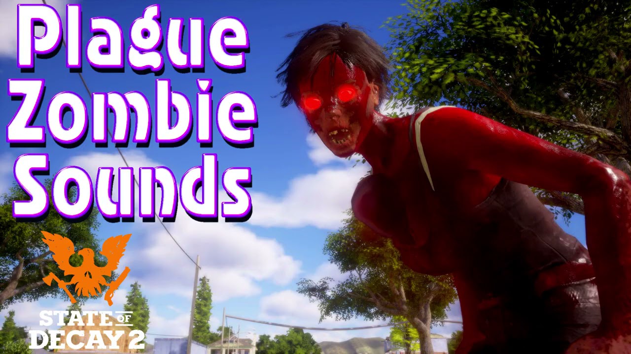 State of Decay 2: Juggernaut Edition - Plague Zombie Sounds and SFX ...