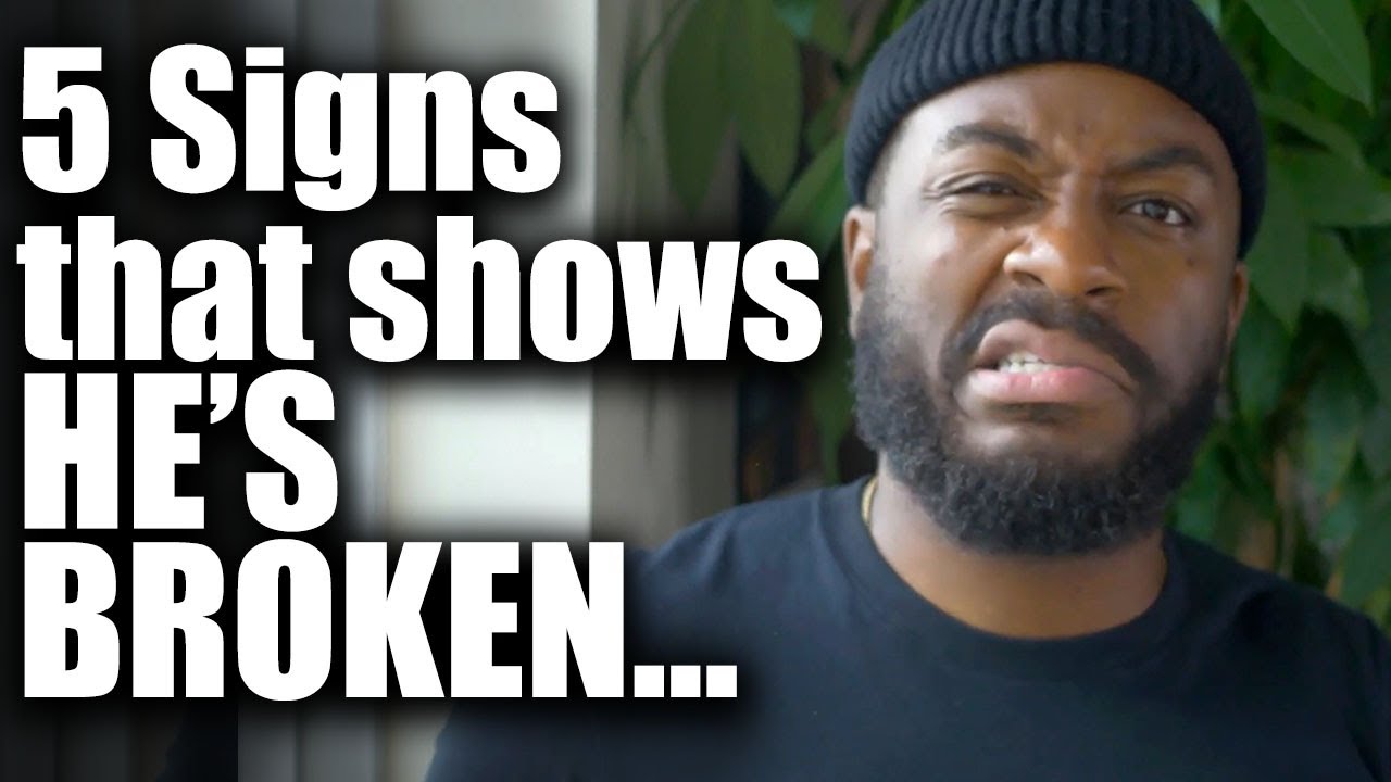 5 Signs You're Dealing With A Broken Man - YouTube