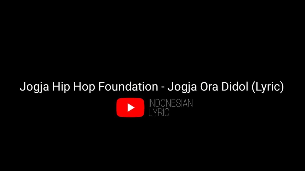 Jogja Hip Hop Foundation - Jogja Ora Didol (Lyric) - YouTube