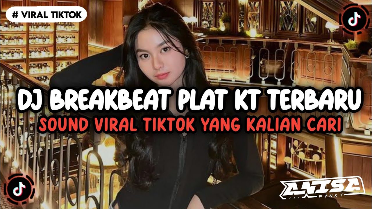 DJ BREAKBEAT PLAT KT TERBARU VIRAL TIKTOK TERBARU YANG KALIAN CARI INI ...