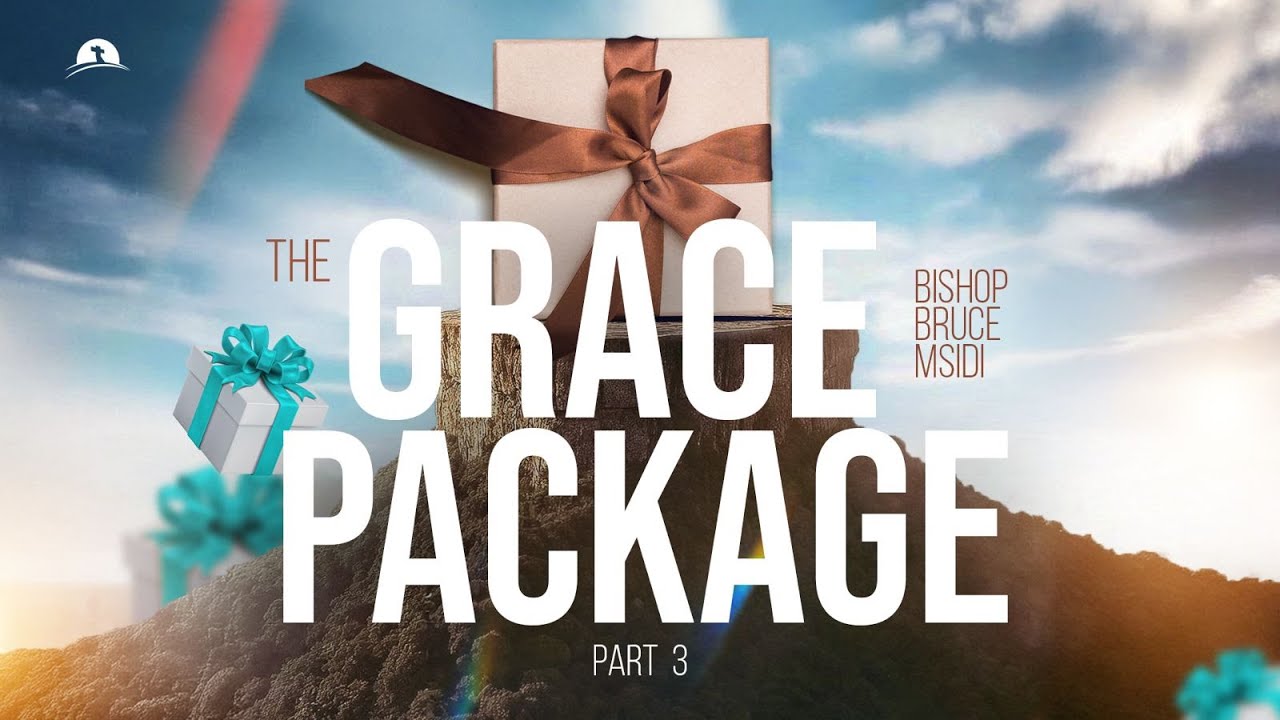 The Grace Package III | Bishop Bruce Msidi - YouTube