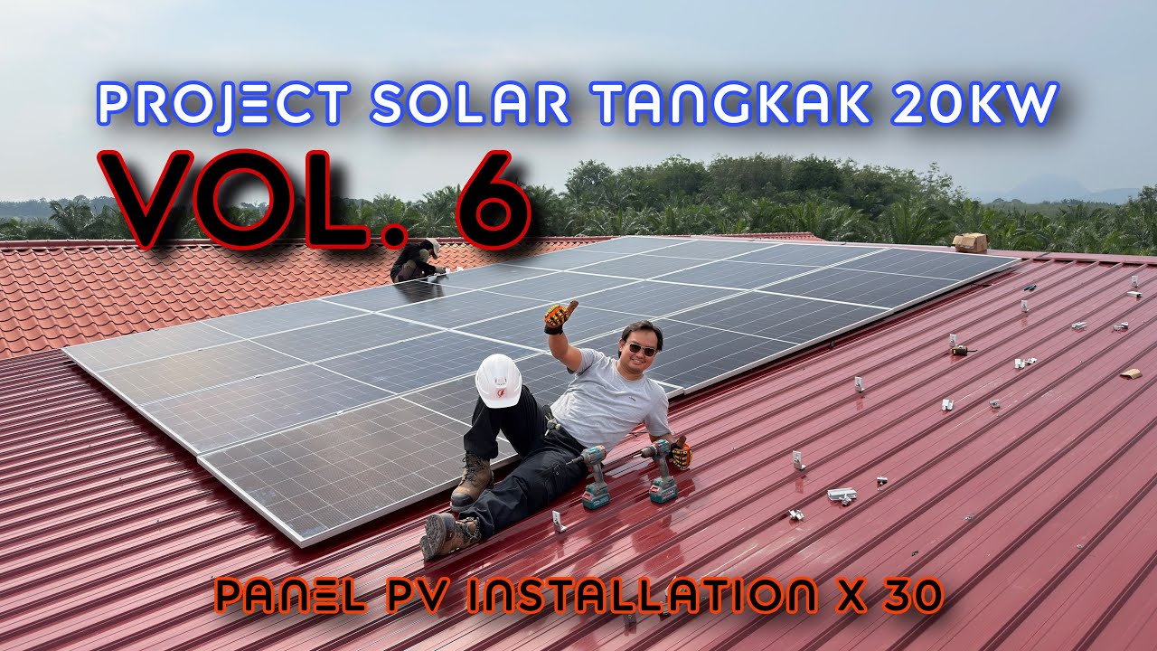 MBE Solar : Project Solar Tangkak 20Kw - Vol. 6 (Panel PV Installation ...