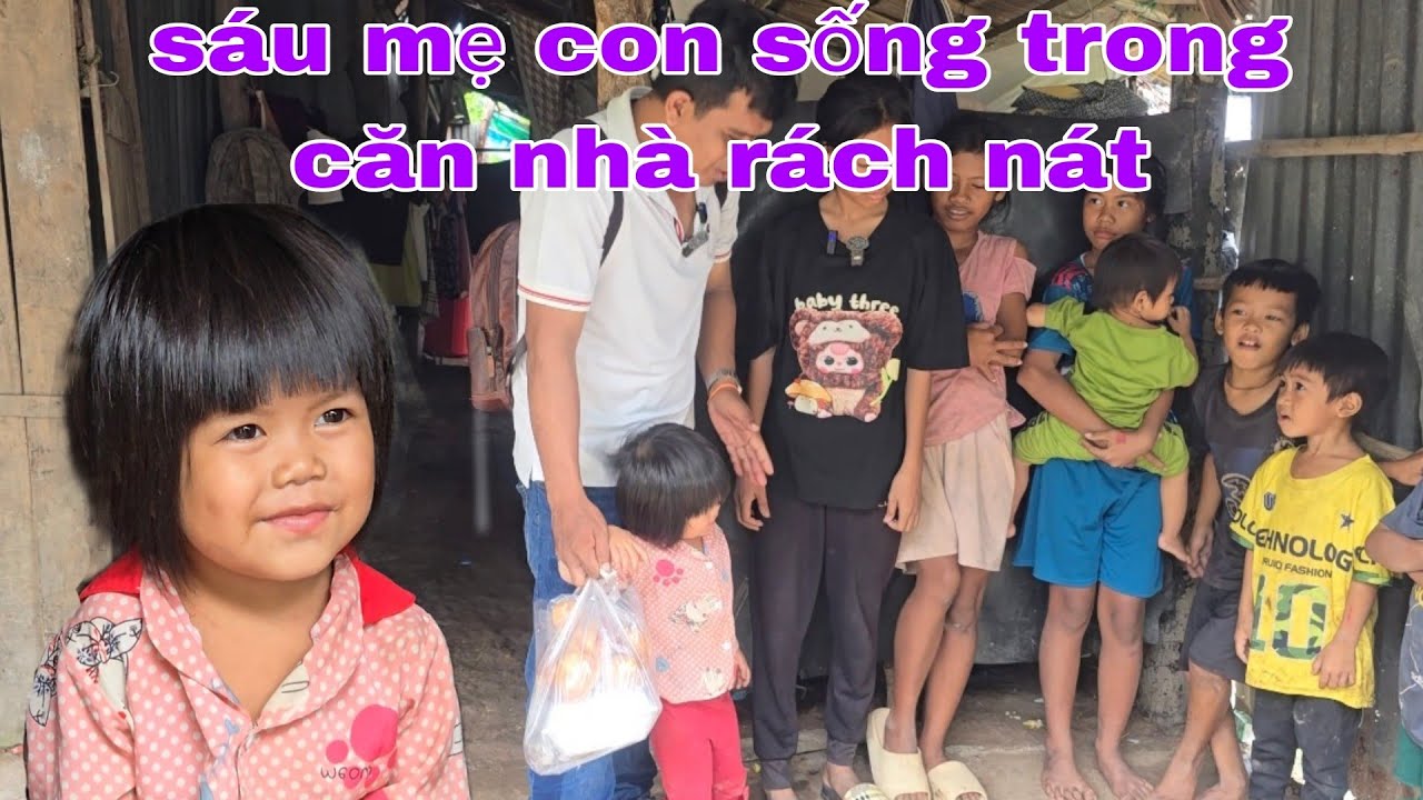 Sáu mẹ con sống trong căn nhà rách nát. Chồng bỏ đi theo nhân tình mới ...