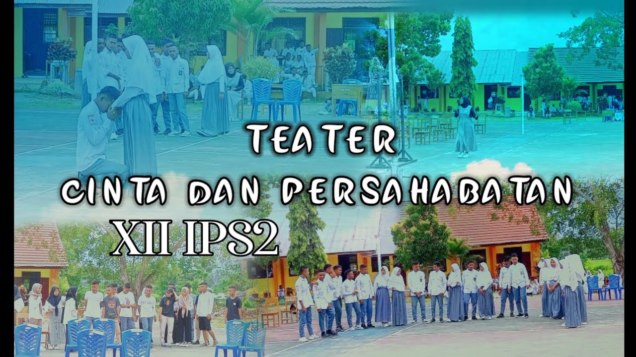 TEATER" CINTA DAN PERSAHABATAN" XII IPS 2 SMAN 1 TOLANGOHULA - YouTube
