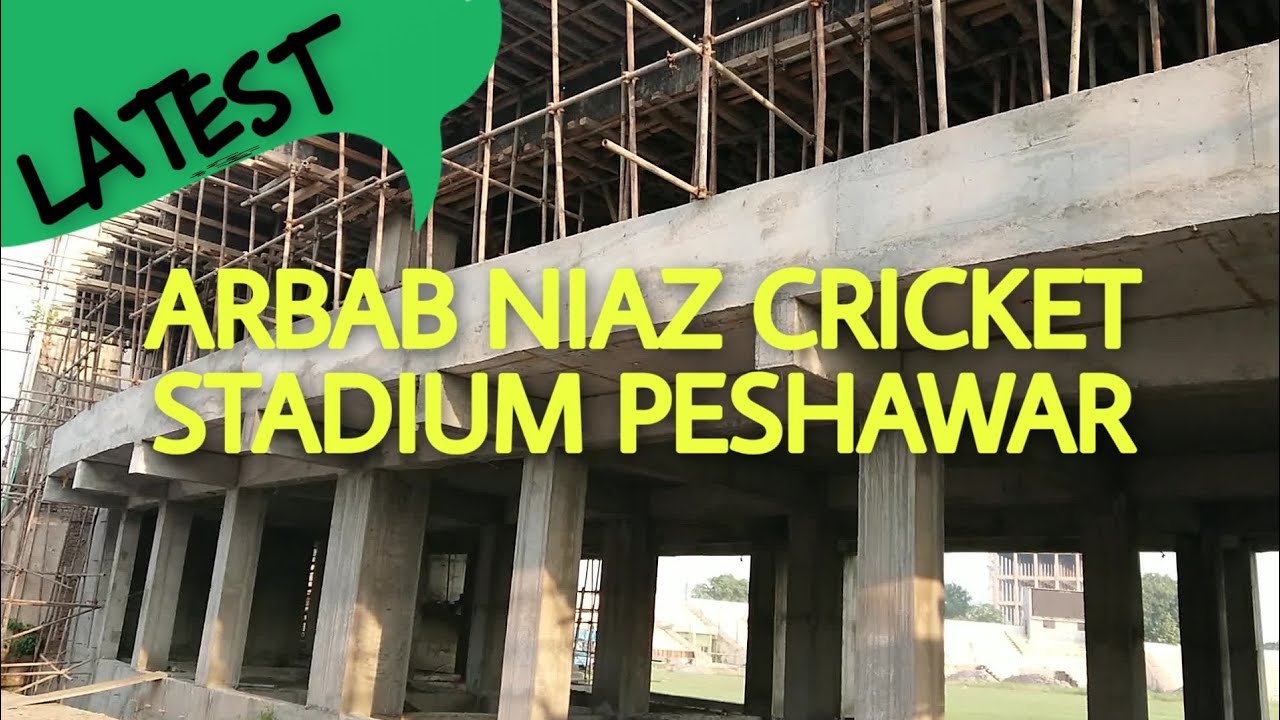 RENOVATION OF ARBAB NIAZ CRICKET STADIUM PESHAWAR 2020 LATEST UPDATES ...