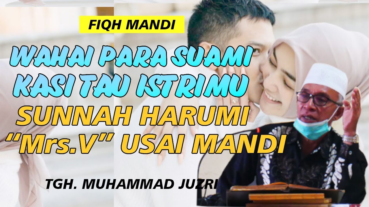 Sunnah Harumi Mrs.V 💕 Saat Mandi Wajib | TGH. Muhammad Juzri - YouTube
