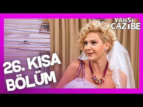 26. Kısa Bölüm Yahşi Cazibe