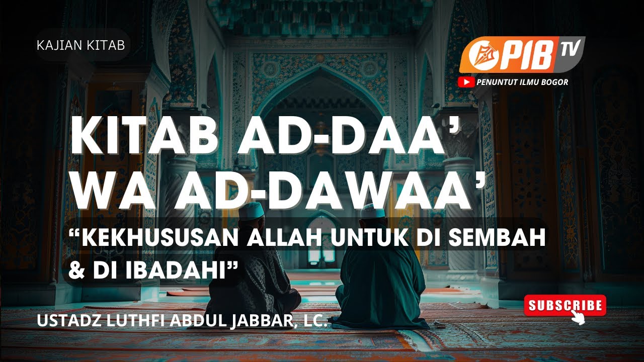 PIB TV | Ad-Daa wa Ad-Dawaa - Kekhususan Allah Disembah & Di Ibadahi ...