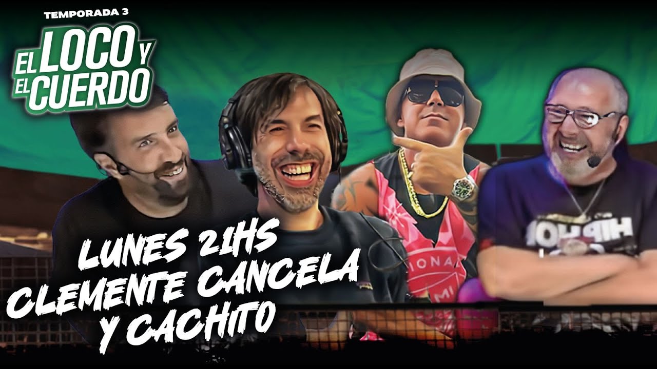 EL LOCO Y EL CUERDO - EPISODIO 129 - Con Clemente Cancela y Cachito del ...
