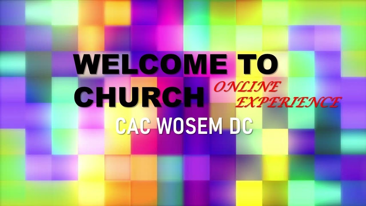 DC CAC Wosem Online Sunday Service - YouTube